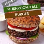 Vegan Mushroom Kale Burger - Vegan with Gusto